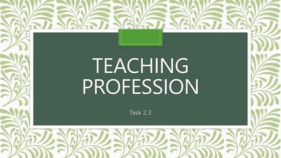 TEACHING PROFESSION Task 2.7.pptx