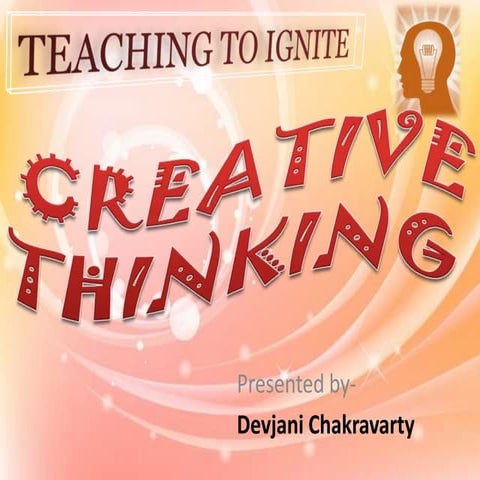 Teaching to ignite creativity | PPTX