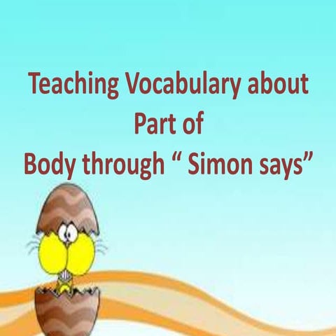 Teaching vocabulary about part of body through simon says | PPTX