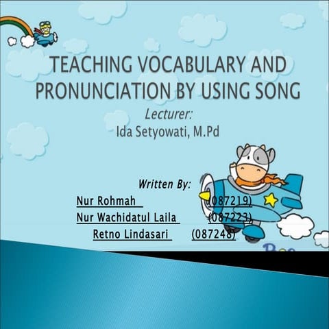 Teaching vocabulary and pronunciation by using song | PPT