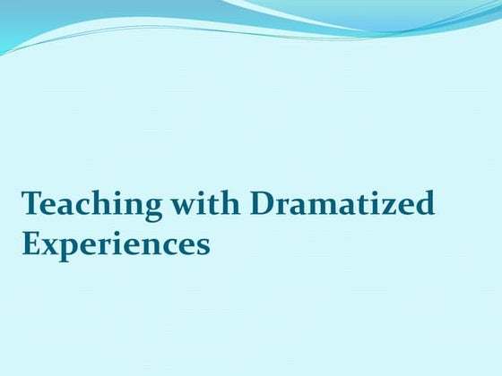 ED TECH I - Teaching with Dramatized Experiences | PPTX