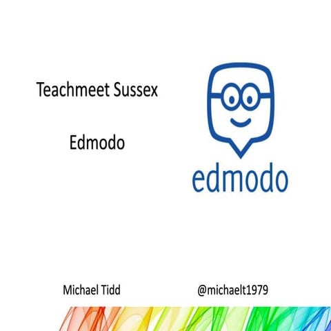 Teachmeet Sussex: Edmodo | PPT