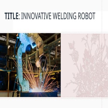 INNOVATIVE WELDING ROBOTICS PROJECT .pptx