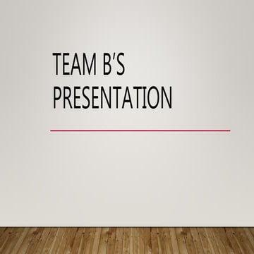 Team b’s presentation | PPT