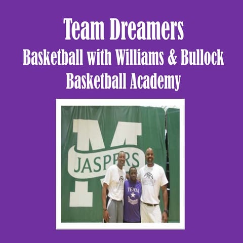 Team dreamers weekend basketball with williams and bullock academy | PPTX