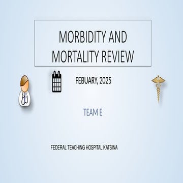 TEAM E MORBIDITY AND MORTALITY FEB 2025...A.pptx