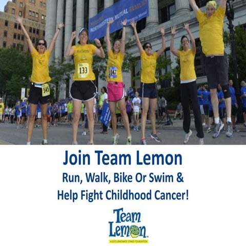 Join Team Lemon! Run, Walk or Bike & Help Fight Childhood Cancer | PPT