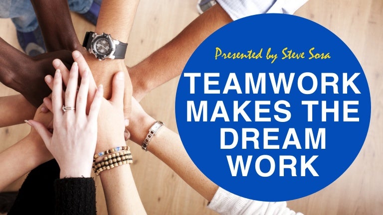 Teamwork Makes the Dream Work