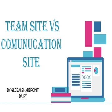 The difference between communication and team site in SharePoint | PDF