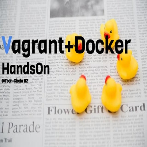 Tech circle#2 Vagrant+Docker handson | PPT