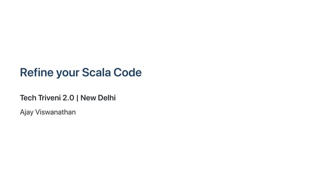 Let's refine your Scala Code | PPT Let's refine your Scala Code | PPT