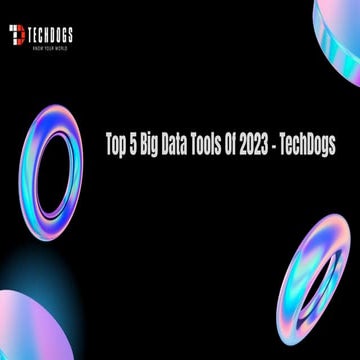 Top 5 Big Data Tools Of 2023 - TechDogs | PPTX