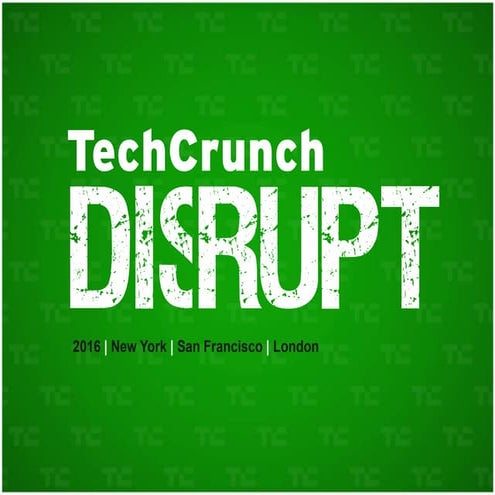 TechCrunch Disrupt 2016 | PPT