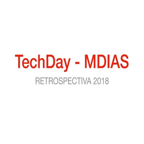 TechDay Retrospectiva 2018 | PPT