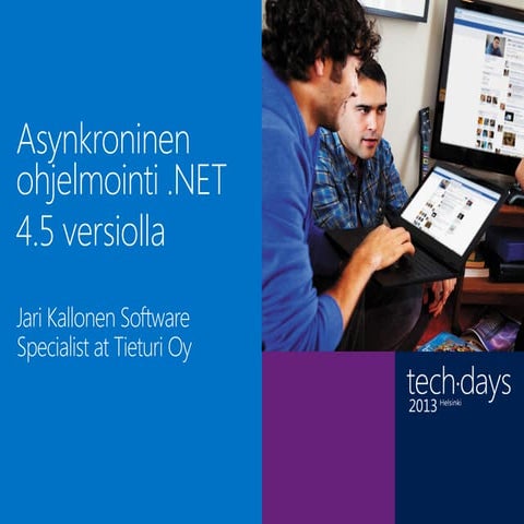 TechDays 2013 Jari Kallonen: Asynchronous Programming .NET 4.5 | PDF