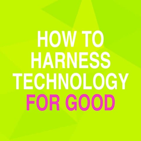 Harnessing Technology For Good - IOF 2016 Presentation | PDF