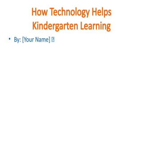 Integrating Technology in Kindergarten.pptx
