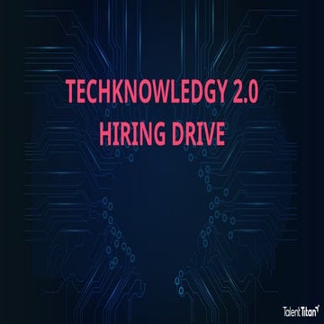 Techknowledgy 2.0 hiring drive by Talent Titan | PPTX