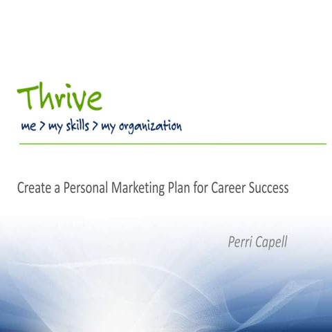 TechNet Webcast: Thrive Live! Create A Personal Marketing Plan For Career Success | PPTX ...