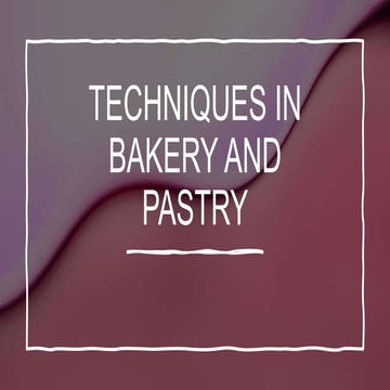 Techniques in bakery and pastry | PPTX