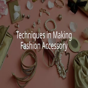 Techniques in Making Fashion Accessory.pptx