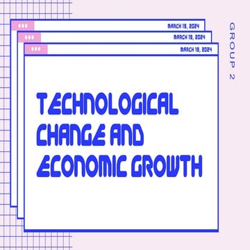 TECHNOLOGICAL-CHANGE-AND-ECONOMIC-GROWTH-_20240331_183612_0000.pptx