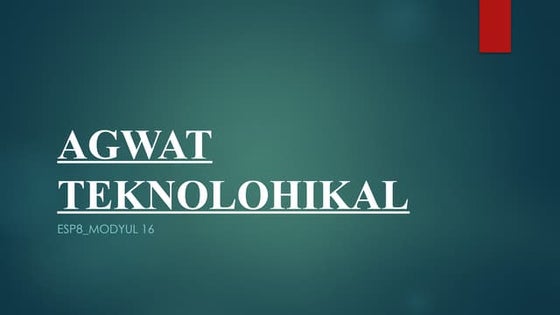 Modyul 15:Agwat Teknolohikal | PPTX