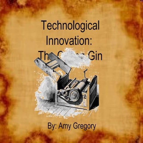Technological innovation cotton gin by amy gregory | PPT | Crime ...