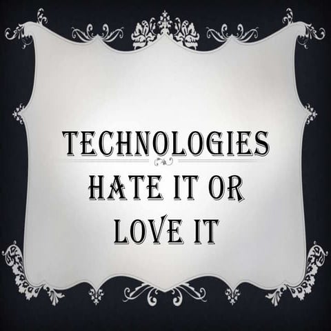Technologies hate it or love it | PPTX