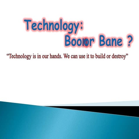 Technology: Boon or Bane ? | PPTX | Education