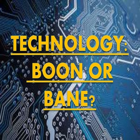 Technology : boon or bane? | PPTX