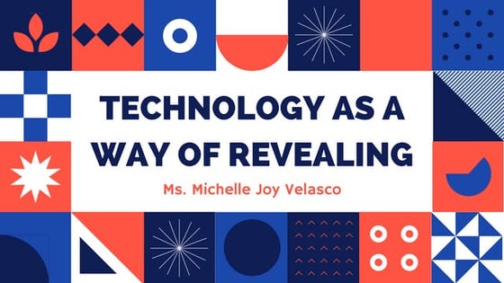 STS_Topic 4 Technology as a Way of Revealing.pptx