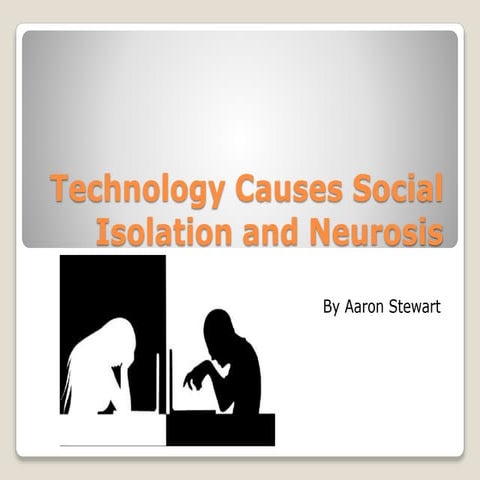 Technology causes social isolation and neurosis aaron stewart | PPTX ...