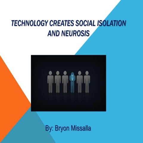 Technology creates social isolation and neurios | PPTX | Social ...