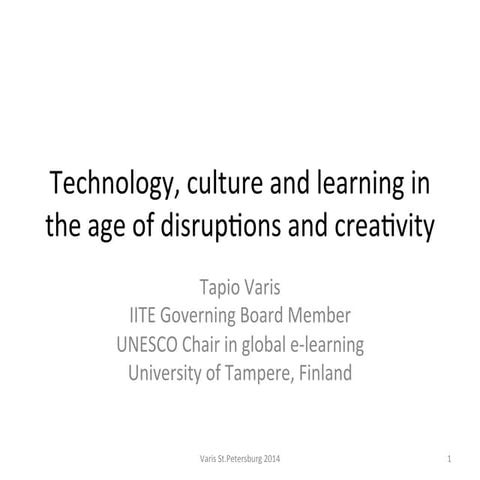 Technology, culture and learning in the age of disruptions and ...