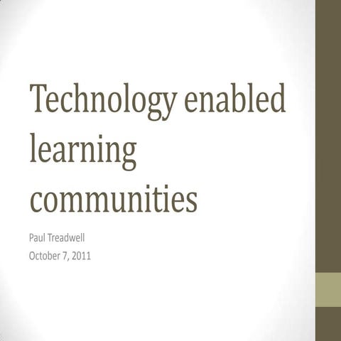 Technology enabled learning communities | PPT