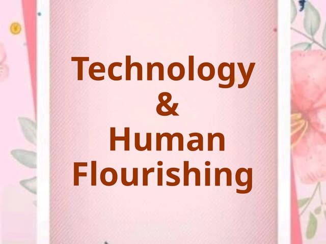 Human-Flourishing-and-Science-and-Technology.pptx
