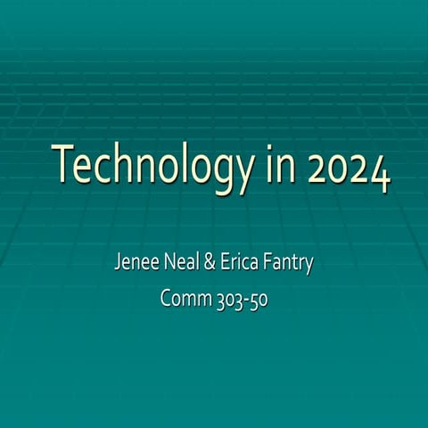 Technology in 2024 (Neal/Fantry Comm 303-50) | PPTX