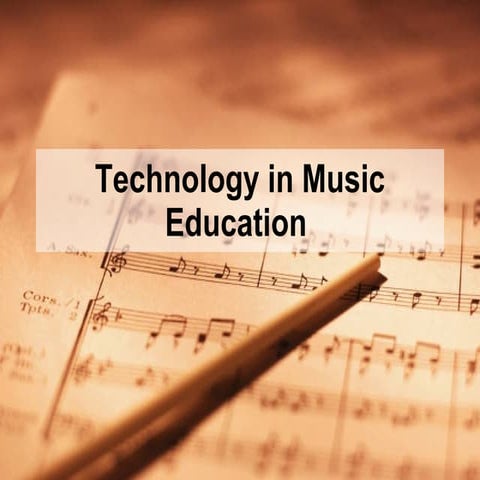 Technology in music education | PPT | Music | Entertainment