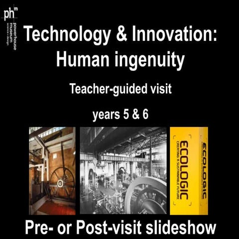 Technology & innovation human ingenuity teacher guided visit pre or ...