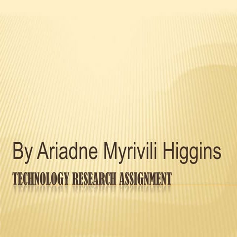 Technology research assignment ariadne myrivili | PPTX