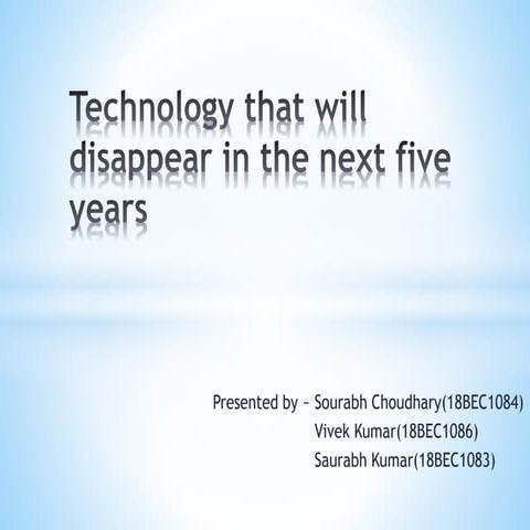Technology that will disappear after five years | PPT
