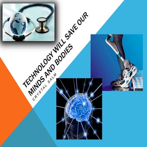Technology will save our minds and bodies | PPTX