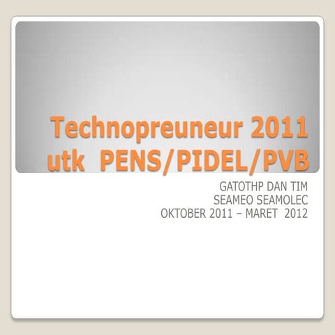 Technopreuneur 2011 pens n pidel n pvb | PPTX