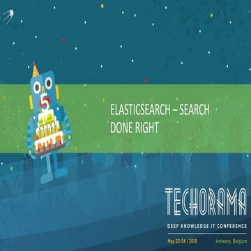 Techorama 2018 - Elasticsearch - search done right - Bart Wullems | PPT