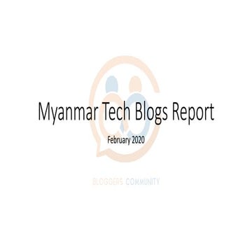 Myanmar Tech Blogs report (Feb 2020) | PDF