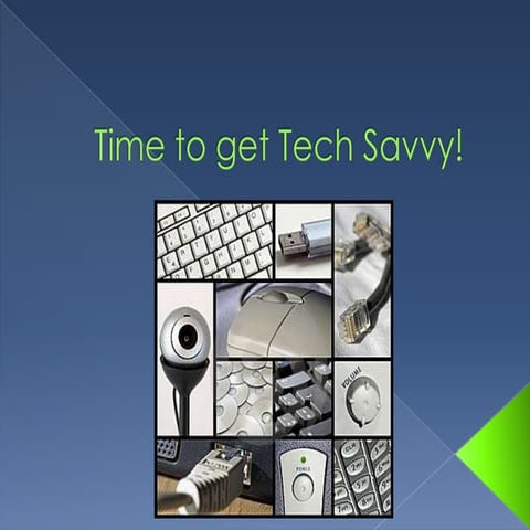 Be tech savvy!!! | PPTX