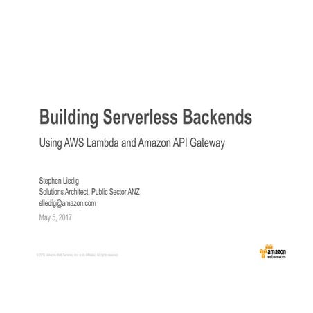 Stephen Liedig Building Serverless Backends With Aws Lambda And Api Gateway Ppt 