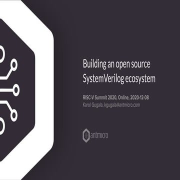 Tech Talk With Antmicro Building An Open Source System Verilog Ecosystem Ppt 