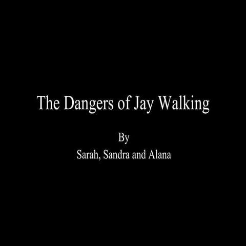 The Dangers of Jay Walking | PPT
